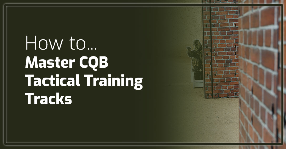 How to Master CQB Tactical Training Tracks